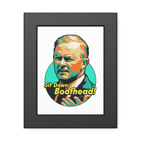 Sit Down, Boofhead! - Framed Paper Posters – nordacious art